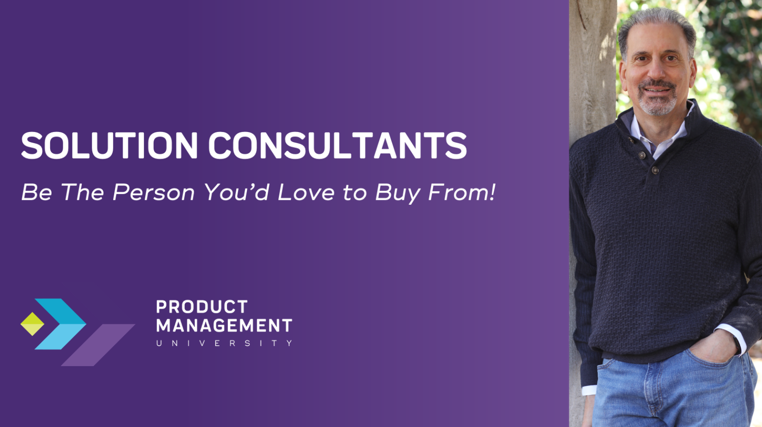 Solution Consultants, Be The Person You Want To Buy From