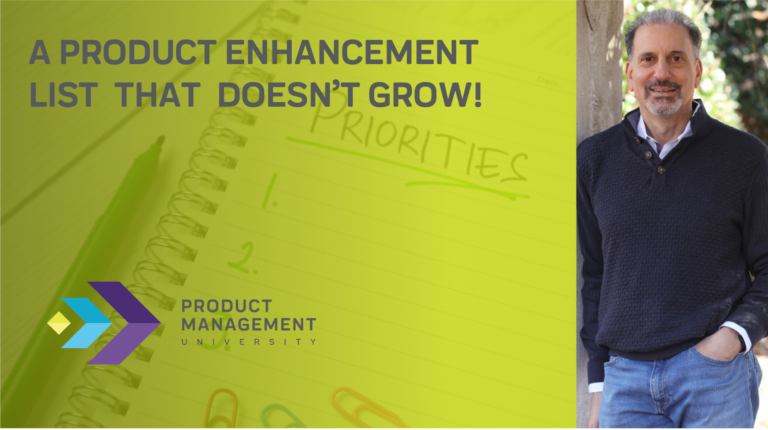 Product Enhancement List Out of Control | Product Management University